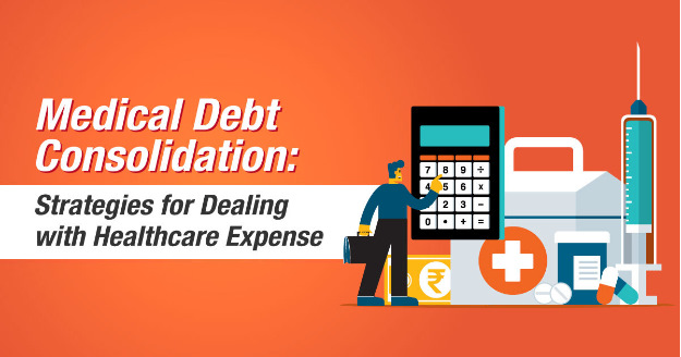 Medical Debt Consolidation: Strategies for Dealing with Healthcare ...